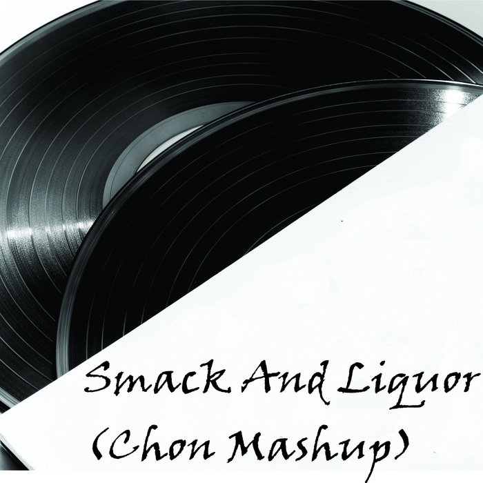 Smack And Liquor (Chon Mashup) | Chon