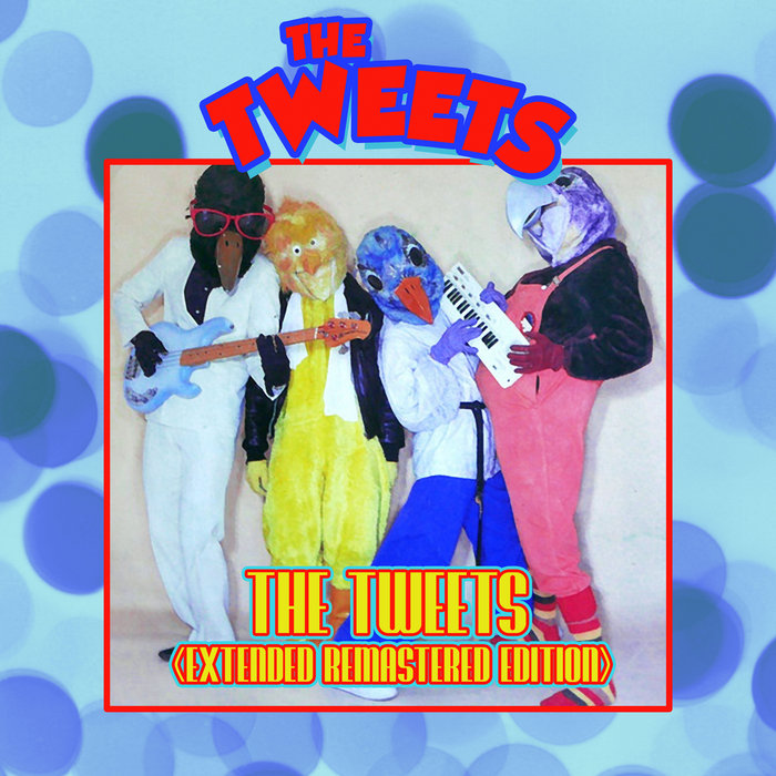 The Tweets (Extended Remastered Edition) | The Tweets