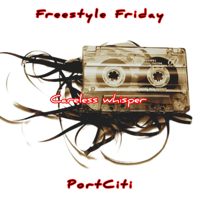 Careless Whisper (Freestyle Friday) | Eddie Ruffin aka PoRtCiTi