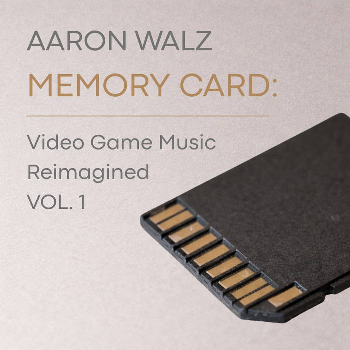 Memory Card: Video Game Music Reimagined Vol. 1 | Aaron Walz | Walz ...