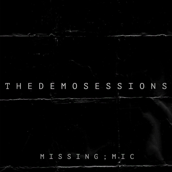 The Demo Sessions | Missing;Mic
