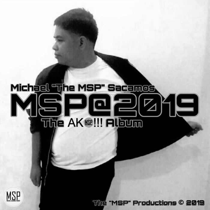 Michael "The MSP" Sacamos MSP@2019 The "MSP" AKO Album | Michael Sacamos