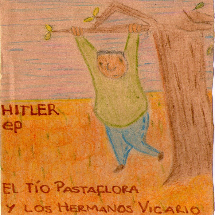 hitler ep (2003) | el tío pastaflora y los hermanos vicario | el tío ...
