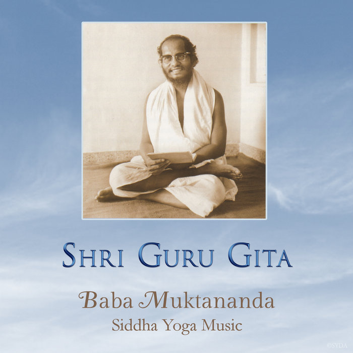 Shri Guru Gita | Baba Muktananda, Siddha Yoga Music | Siddha Yoga Music ...