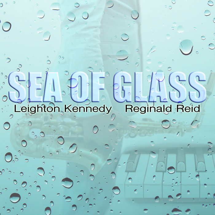 Sea Of Glass (single) | Leighton Kennedy & Reginald Reid | Leighton Kennedy