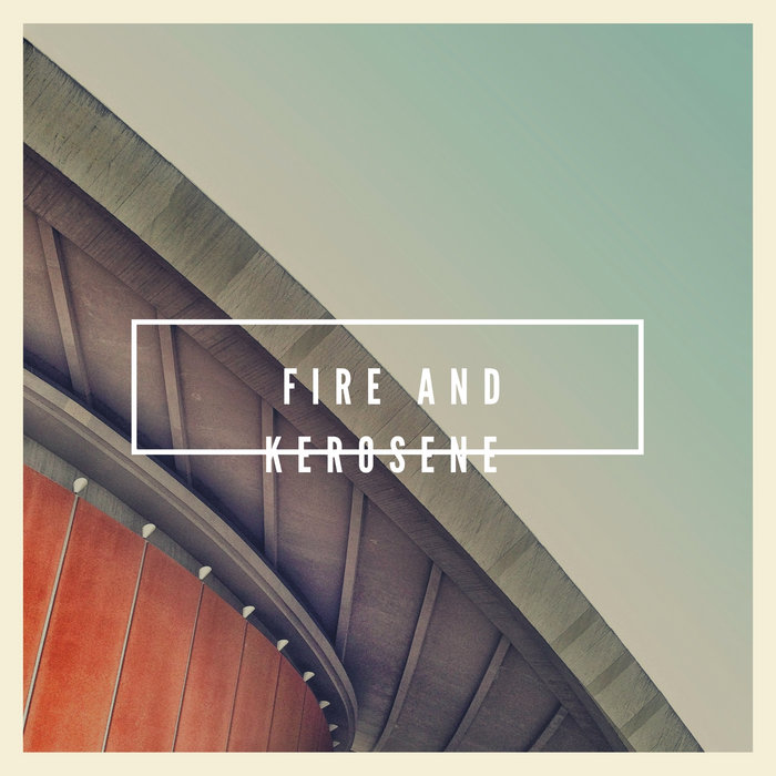 fire and kerosene | Aeryk Bacon