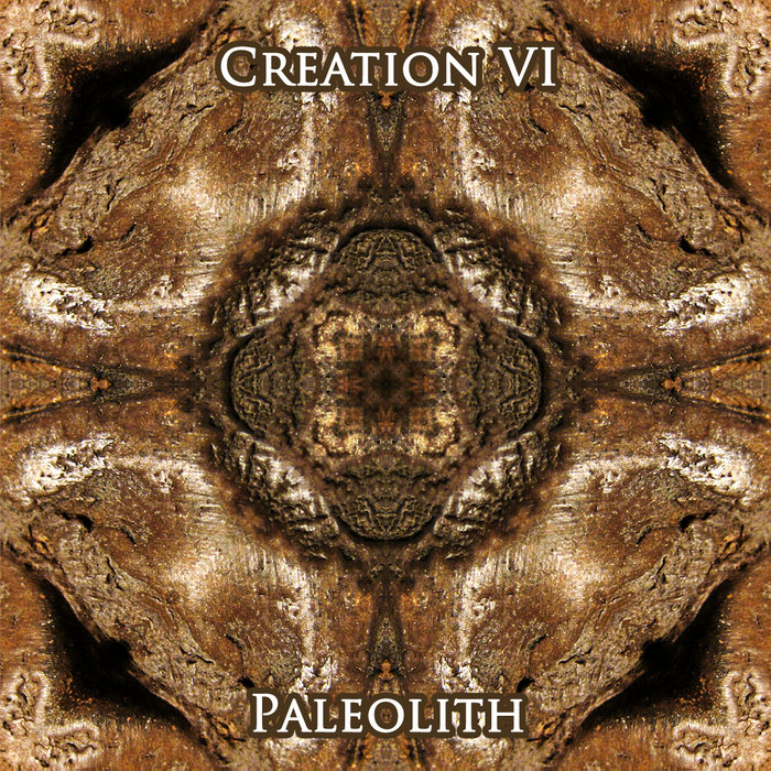 Paleolith | Creation VI | Tim Six • Creation VI