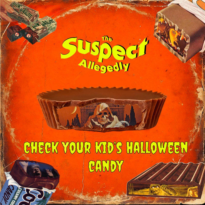 Check your kid’s Halloween candy | The Suspect Allegedly