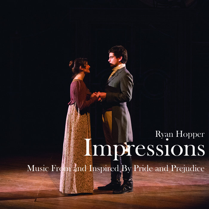 Impressions: Music From and Inspired by Pride and Prejudice | Ryan Hopper