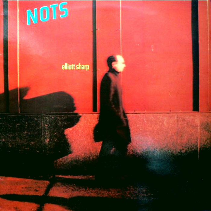 Nots - 24-bit Remastered | Elliott Sharp