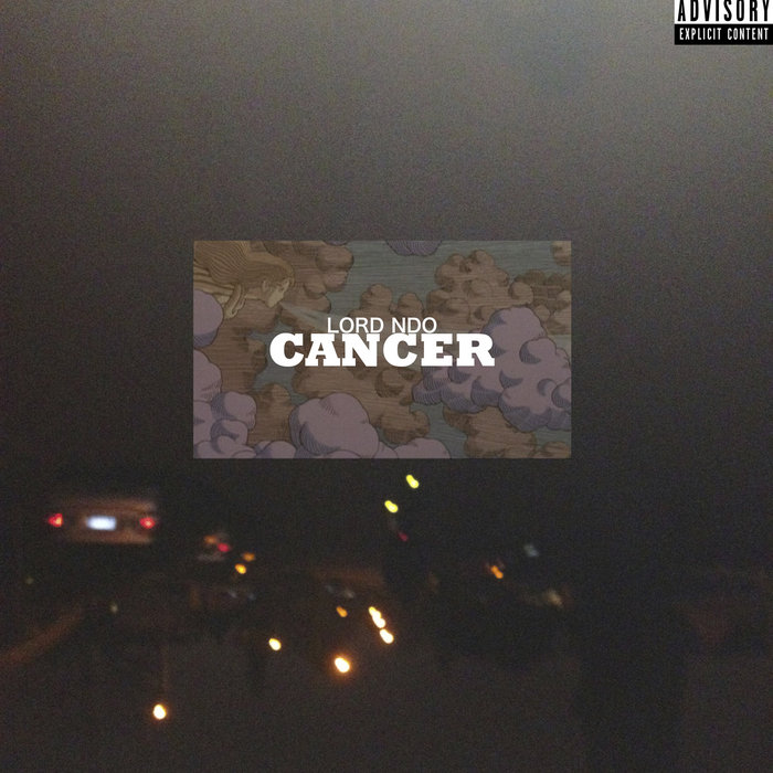 Cancer | Lord NDO | LORD NDO
