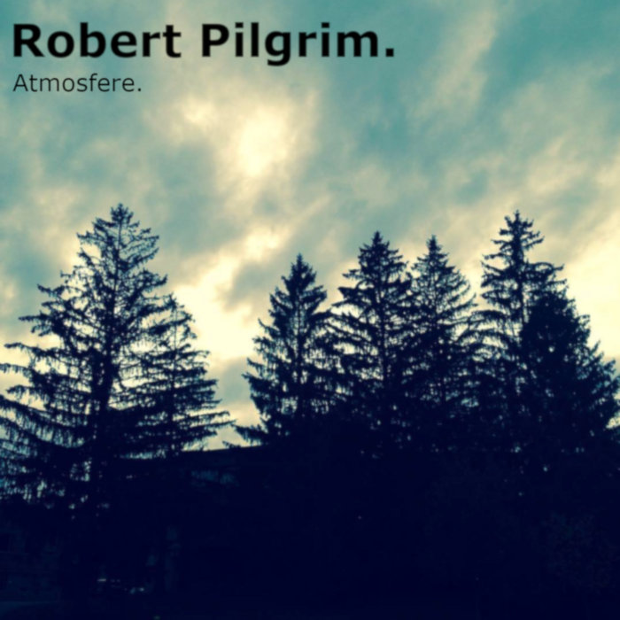 Atmosfere | Robert Pilgrim