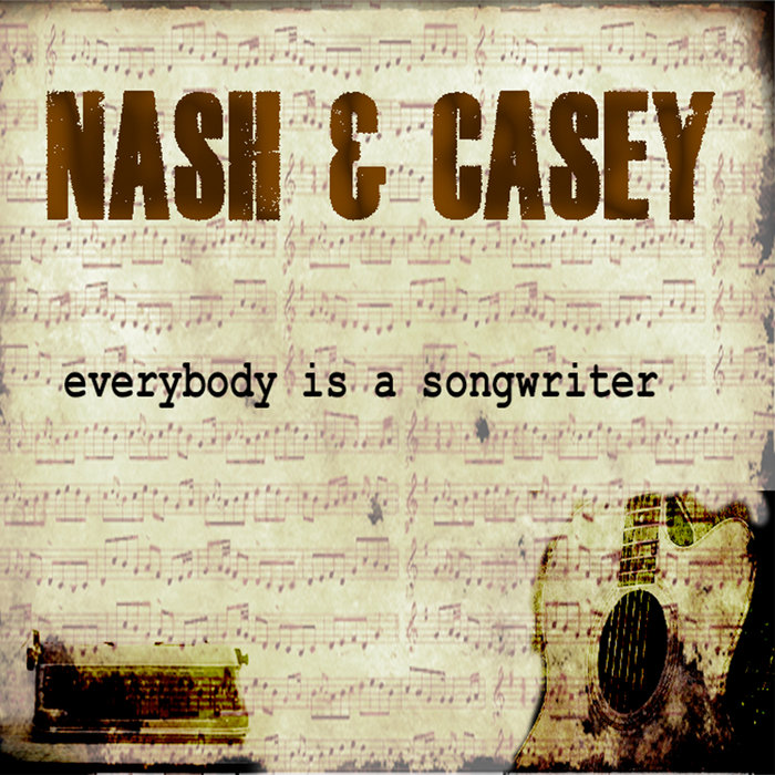 Everybody is a Songwriter | Nash & Casey