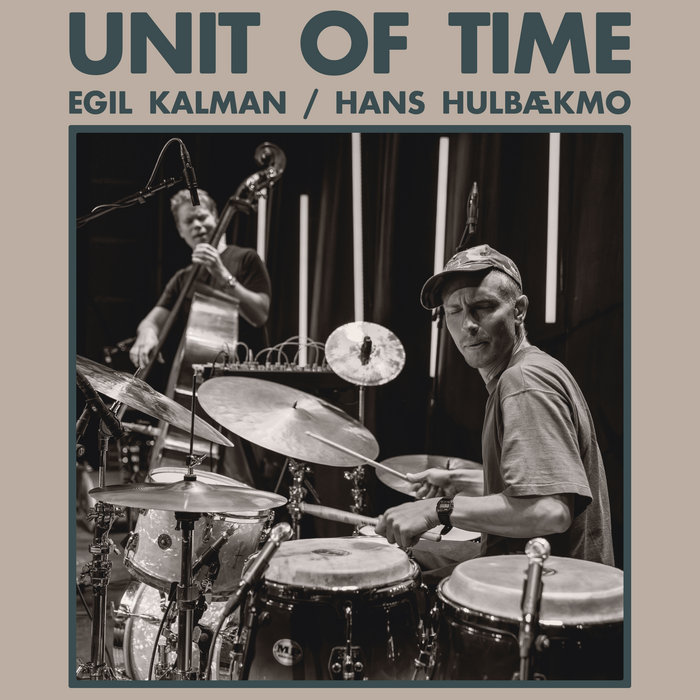 Unit of Time | Egil Kalman & Hans Hulbækmo