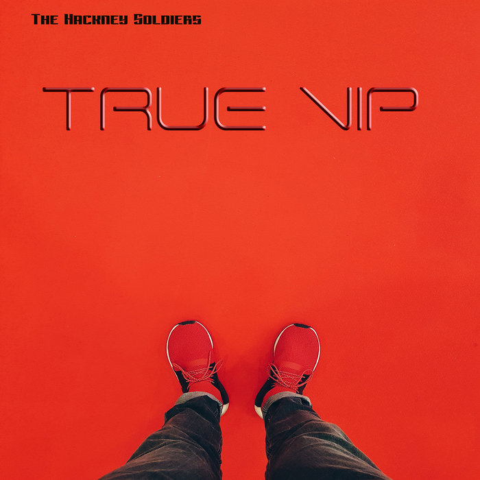 True Vip | The Hackney Soldiers