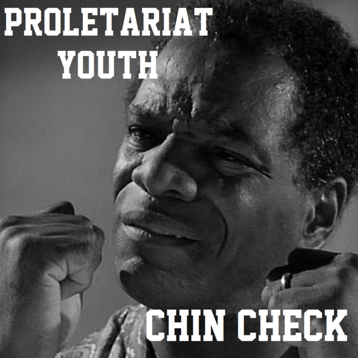 Chin Check | Proletariat Youth