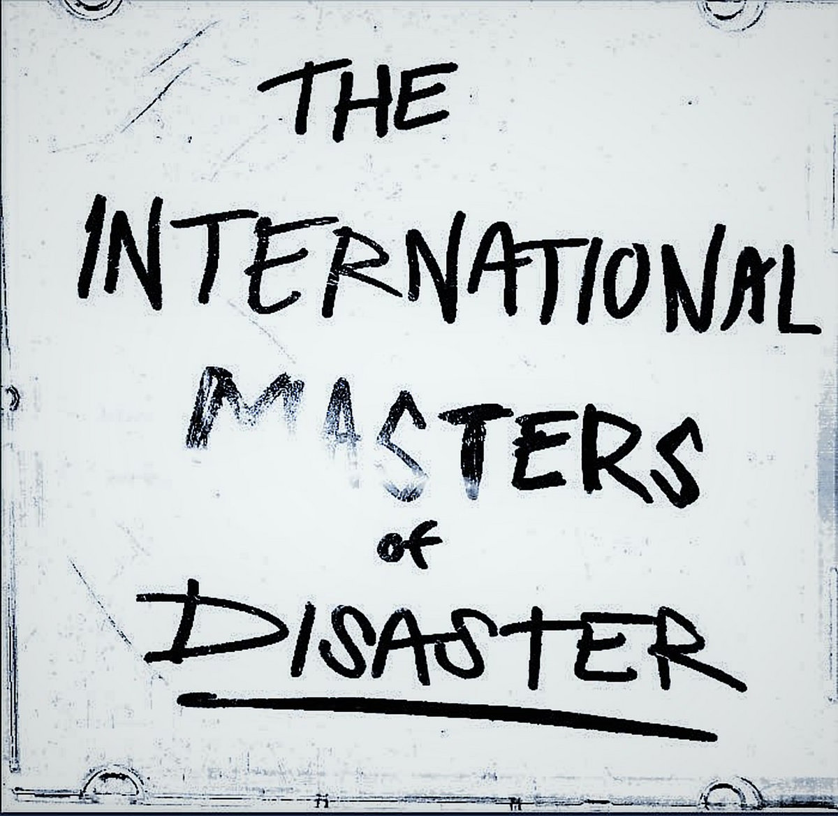 INTERNATIONAL MASTERS OF DISASTER | The International Masters of Disaster
