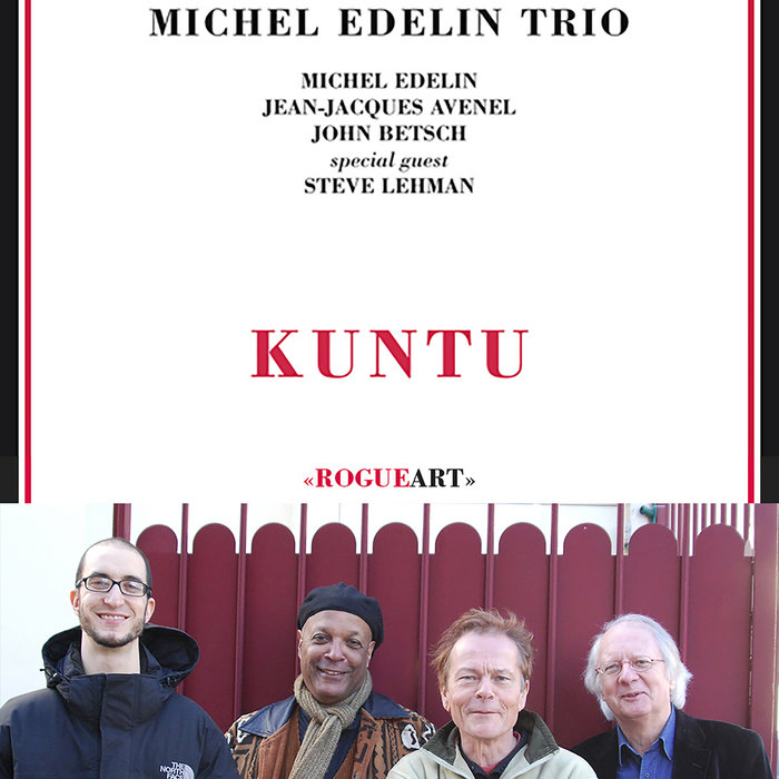 KUNTU | MICHEL EDELIN TRIO + special guest STEVE LEHMAN | RogueArt