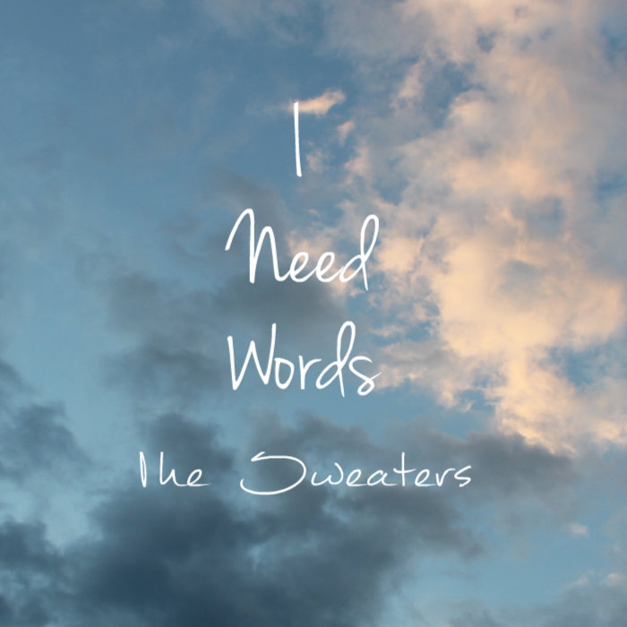 I Need Words | The Sweaters