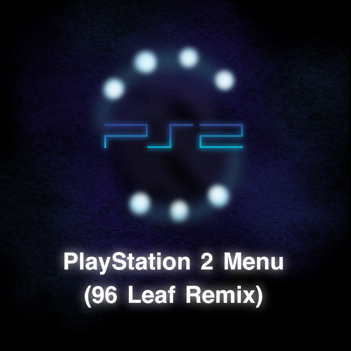 PlayStation 2 Menu (96 Leaf Remix) | 96 Leaf