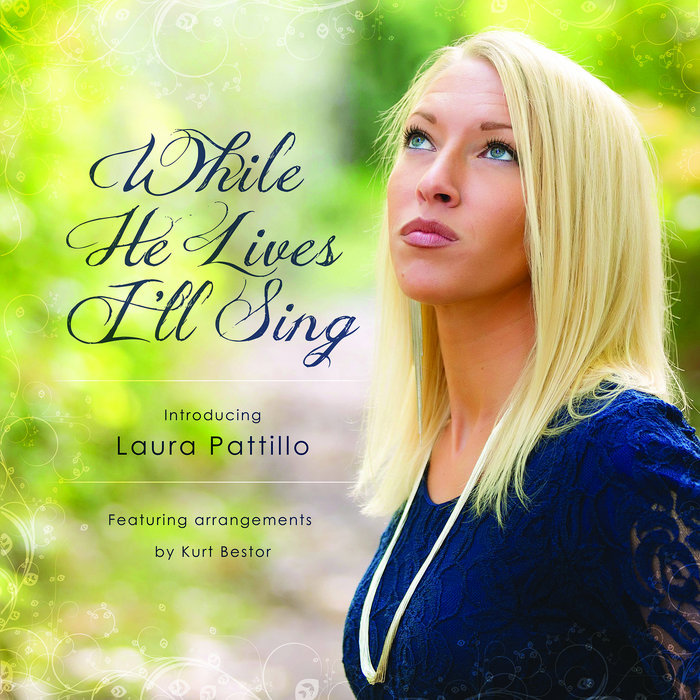 While He Lives I'll Sing | Laura Pattillo