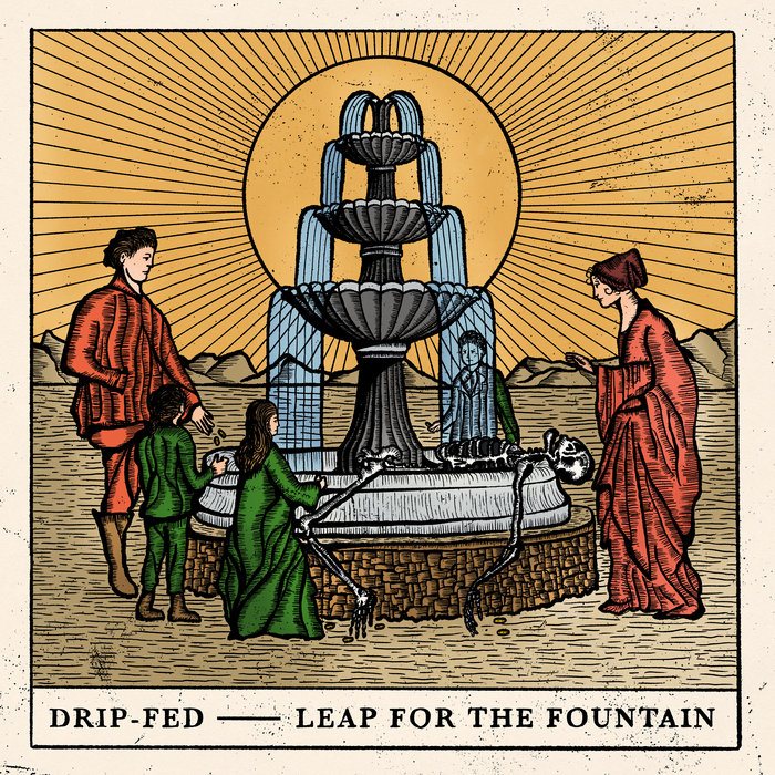 Leap for the Fountain | Drip-Fed