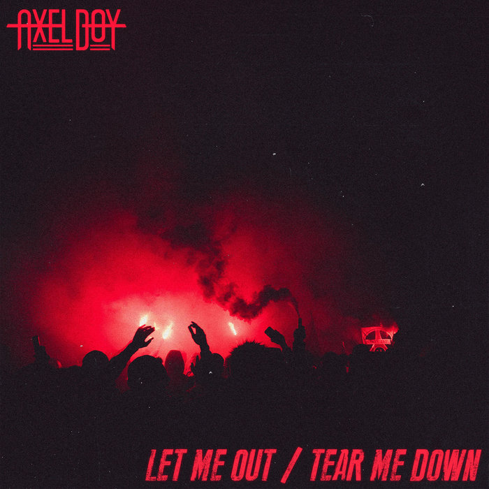 Let Me Out Tear Me Down Axel Boy let-me-out-tear-me-down-axel-boy