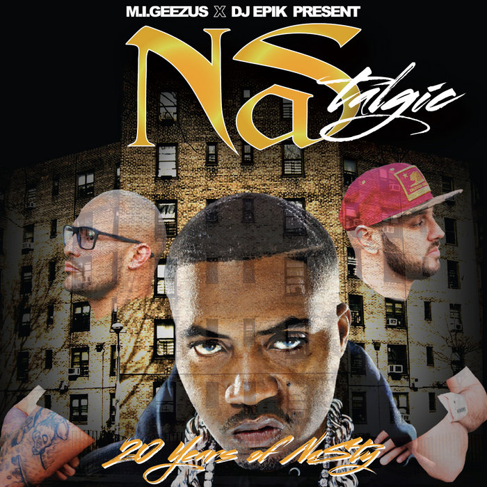 NaStalgic: 20 Years Of Nasty | Nas/M.I.Geezus/DJ Epik | DJ EPIK