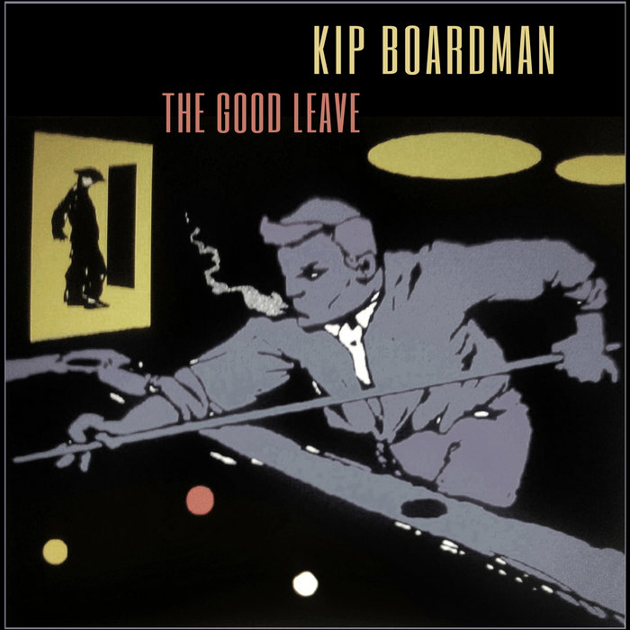 THE GOOD LEAVE | Kip Boardman