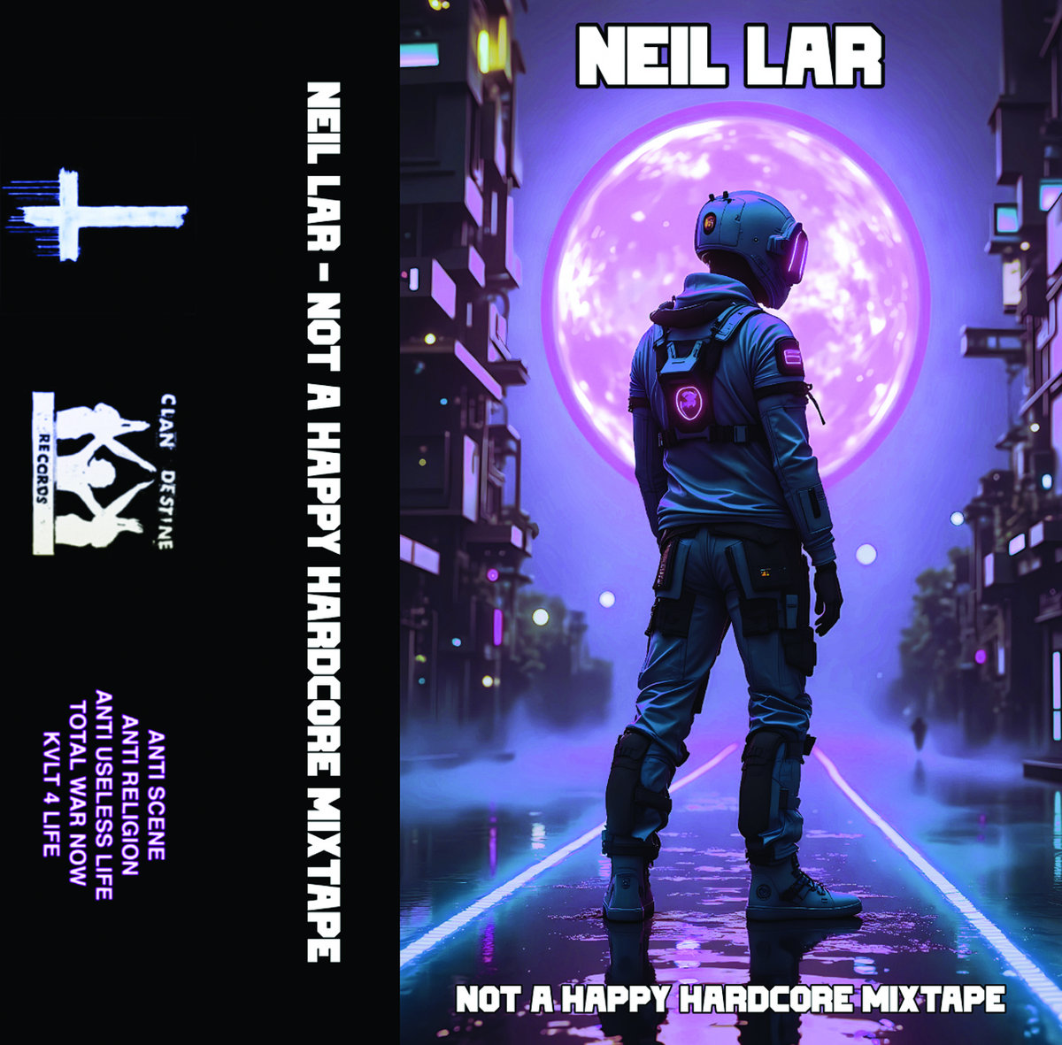 NOT A HAPPY HARDCORE MIXTAPE | NEIL LAR | Clan Destine Records