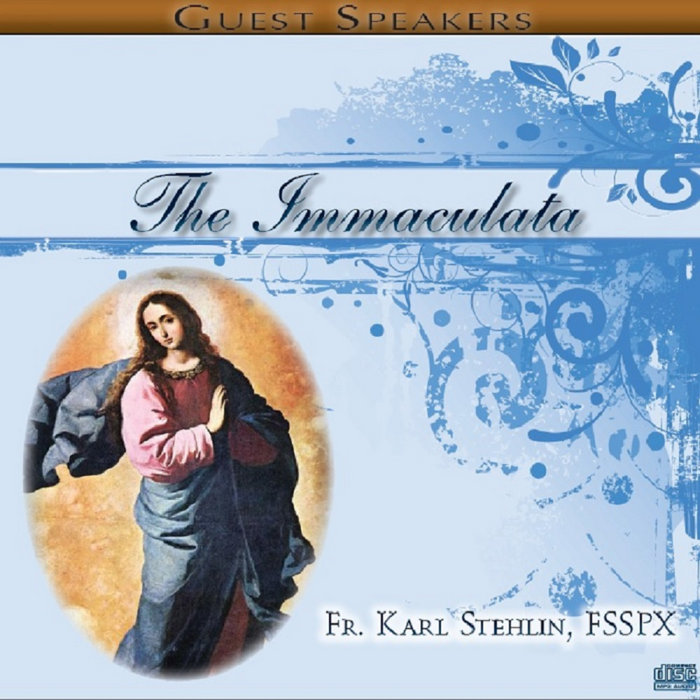 The Immaculata (Rev. Fr. Karl Stehlin, SSPX) | Conferences