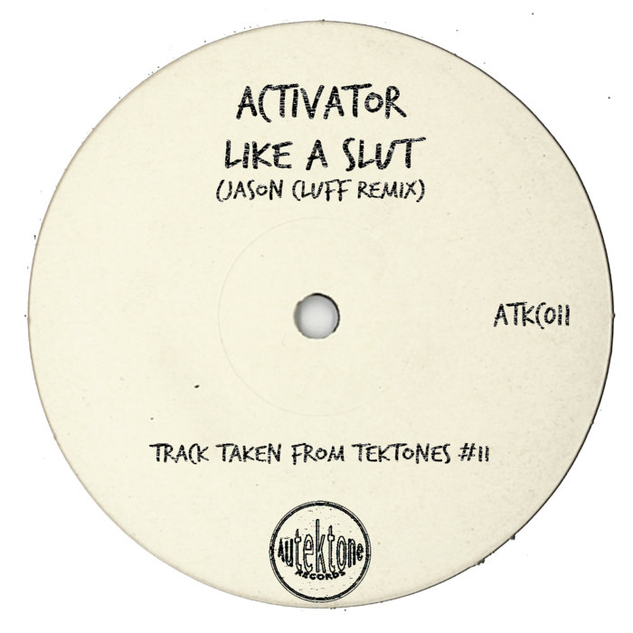 Like A Slut (Jason Cluff Remix) | Activator | Autektone