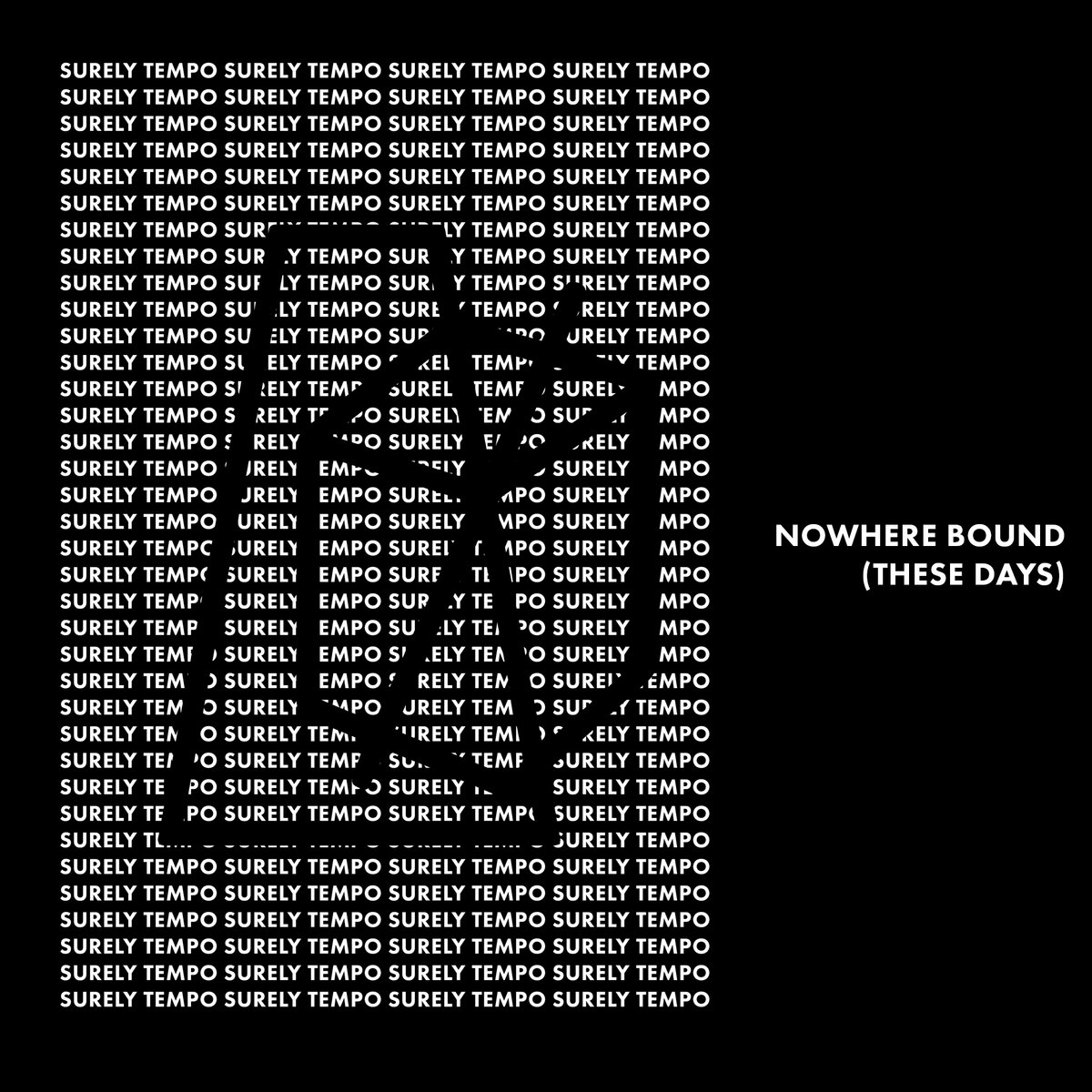 Nowhere Bound (These Days) | Surely Tempo