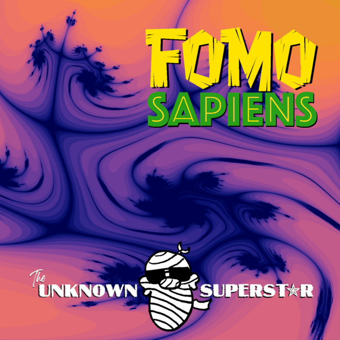 FOMO sapiens | The UNKNOWN SUPERSTAR