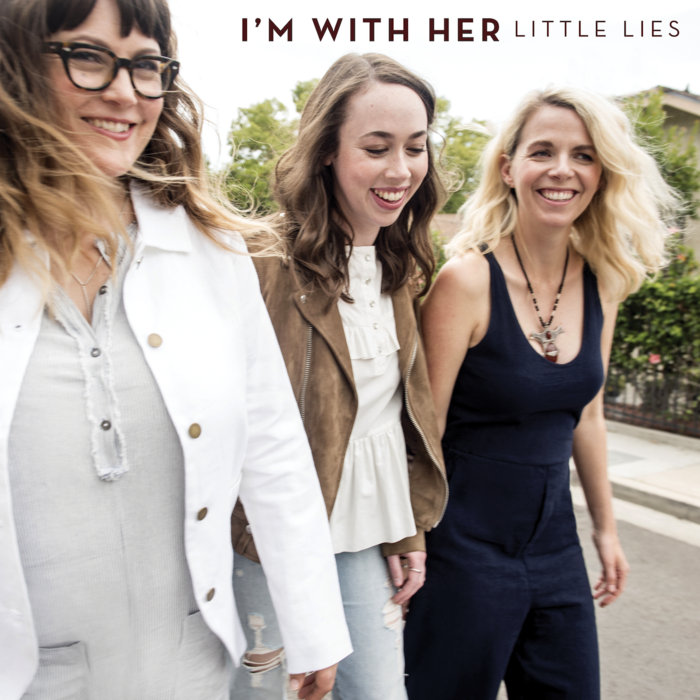 Little Lies | I’m With Her