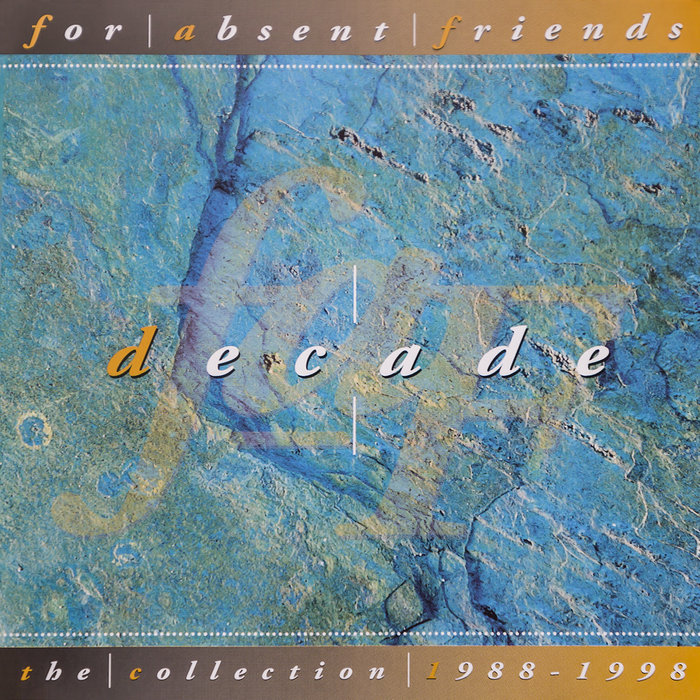 Decade [the collection 1988-1998] | For Absent Friends