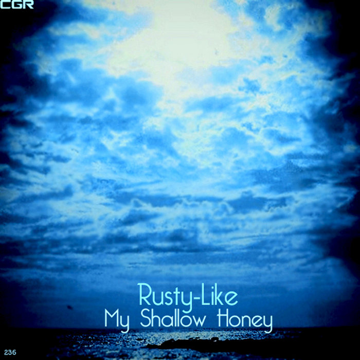 My Shallow Honey | Rusty-Like | Completely Gone Recordings