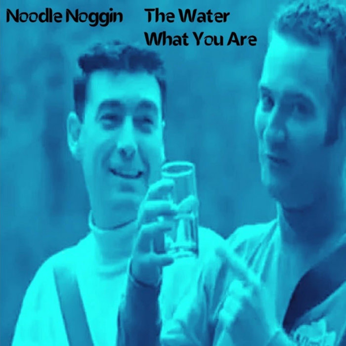 The Water What You Are | Noodle Noggin