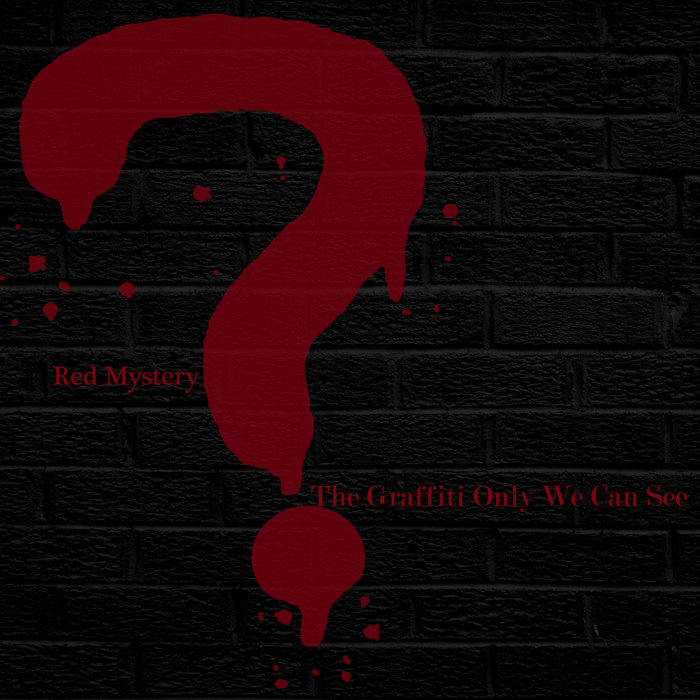 The Graffiti Only We Can See | Red Mystery