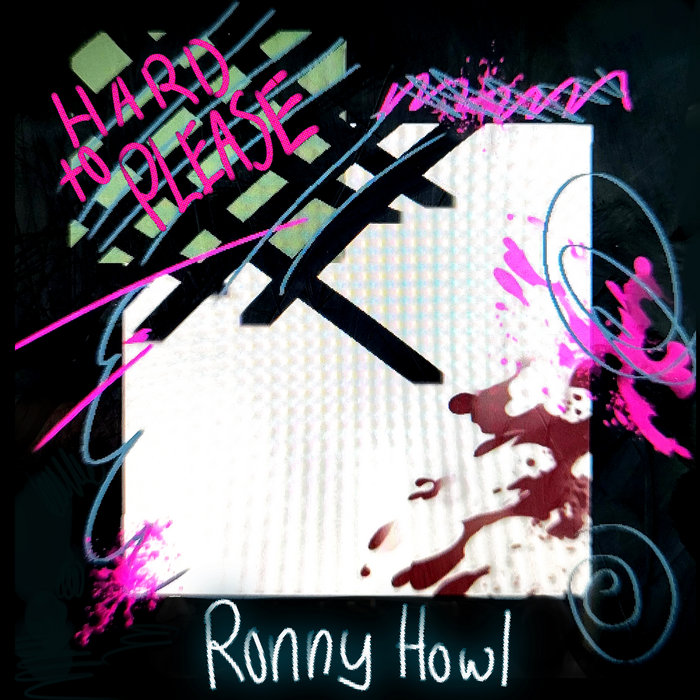 Hard to Please | Ronny Howl
