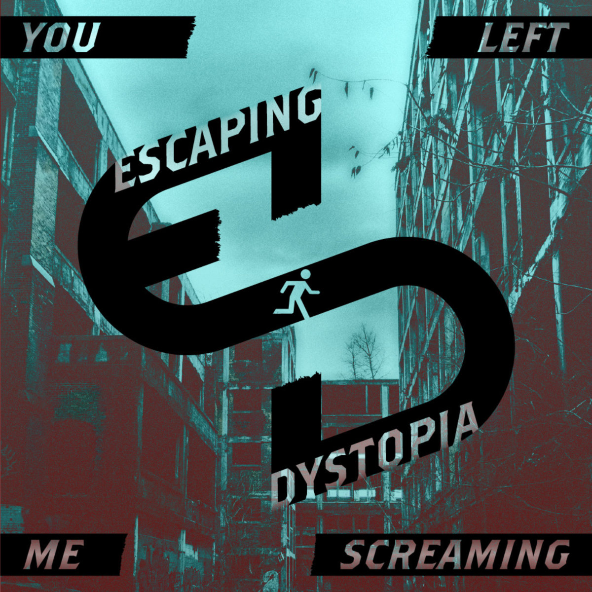 You Left Me Screaming | Escaping Dystopia