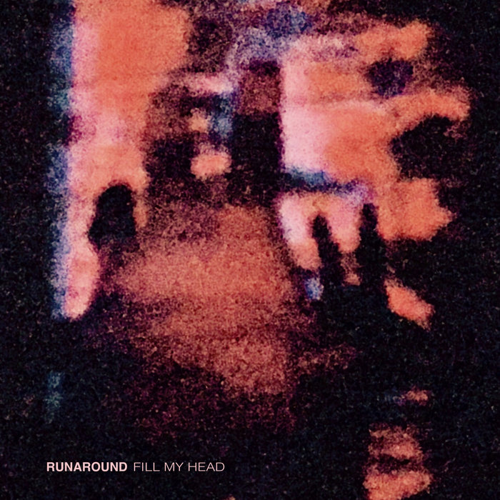 Fill My Head | Runaround