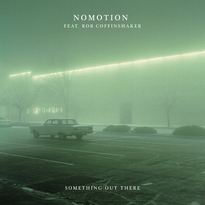 Something Out There (feat. Rob Coffinshaker) | Nomotion