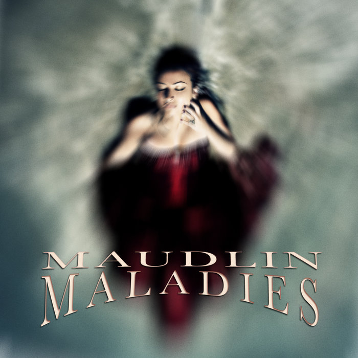 Maudlin Maladies | Maudlin Maladies