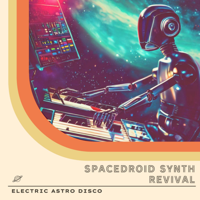 Electric Astro Disco (EP) | Spacedroid Synth Revival