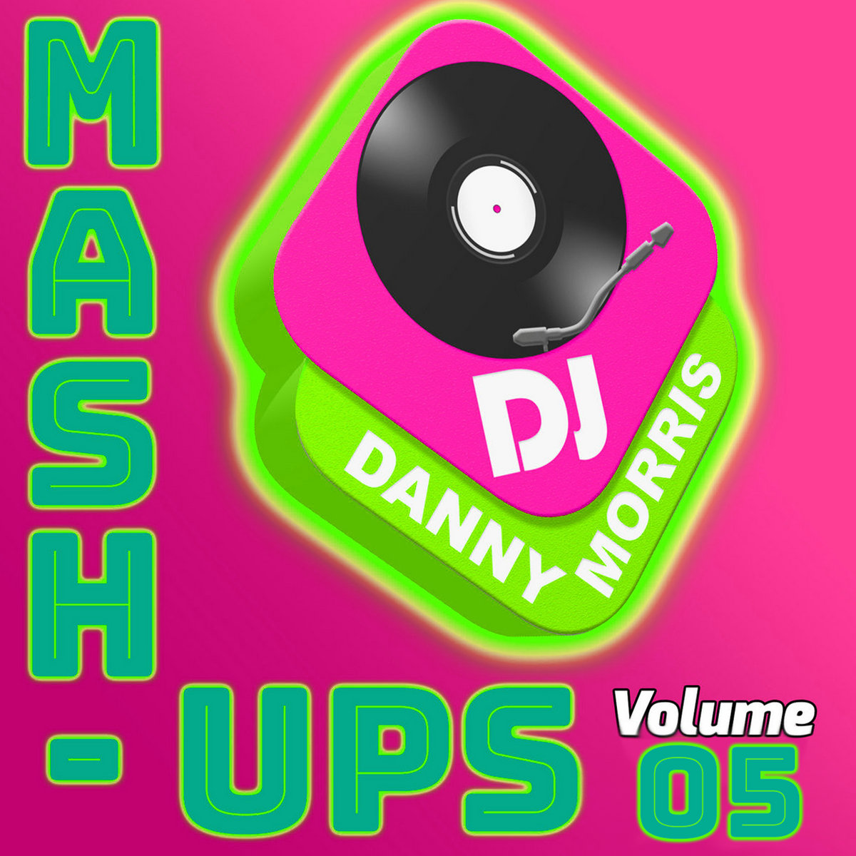 Unreleased Mash-Ups & Bootlegs Volume 05 | Danny Morris
