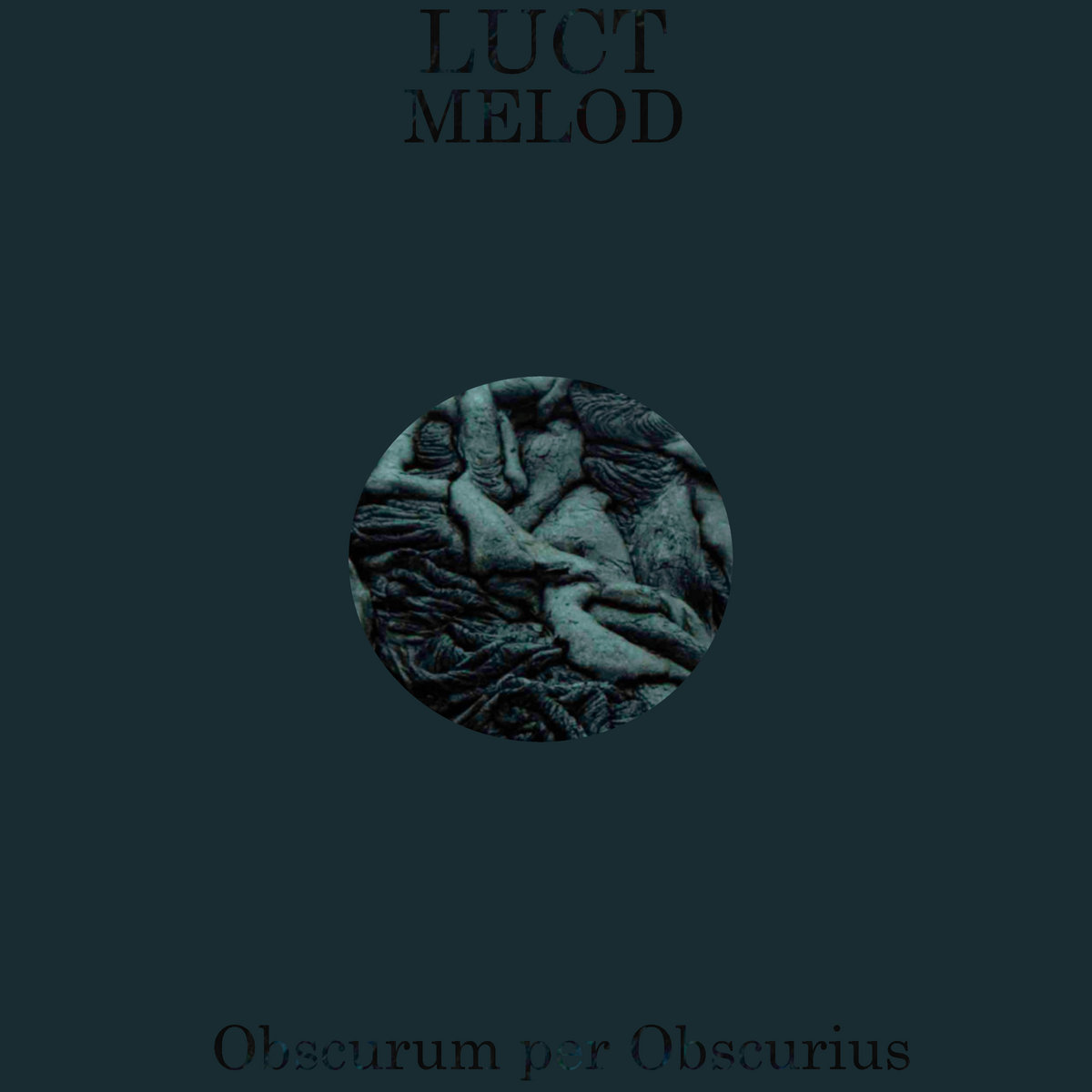 Obscurum per Obscurius | Luct Melod