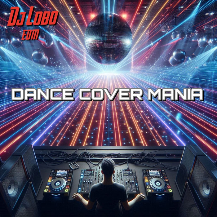 Dance Cover Mania | Dj Lobo EDM