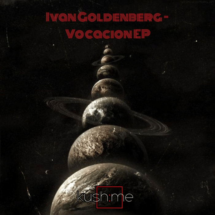 [KUSH056] Ivan Goldenberg - Vocacion EP EP | Kush:me