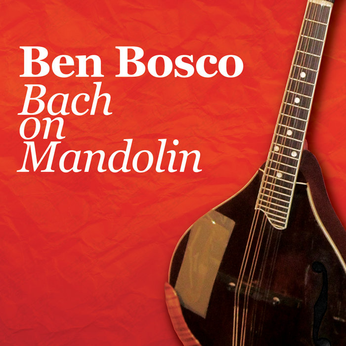 Bach on Mandolin | Ben Bosco